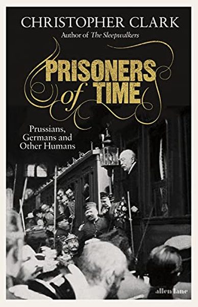 Prisoners Of Time By Christopher Clark | Readers Warehouse