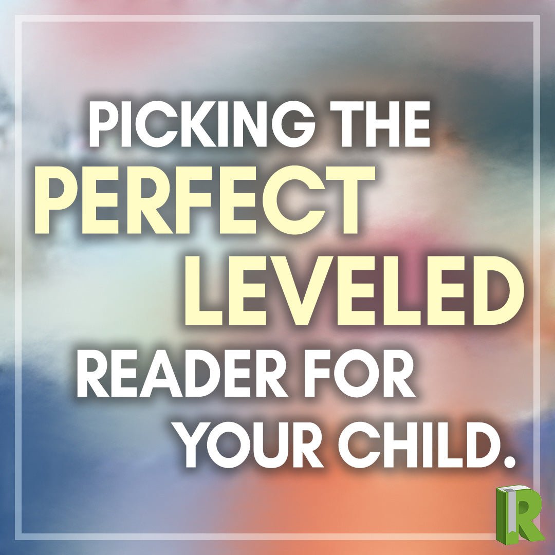 Picking the Perfect Leveled Reader for Your Child – Readers Warehouse