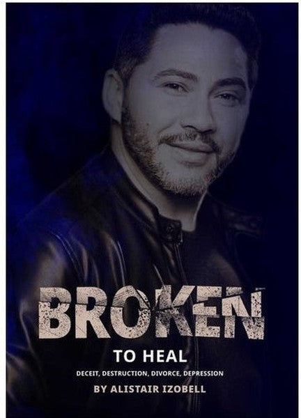 Broken To Heal: Deceit, Destruction, Divorce, Depression (Signed edition) | Readers Warehouse